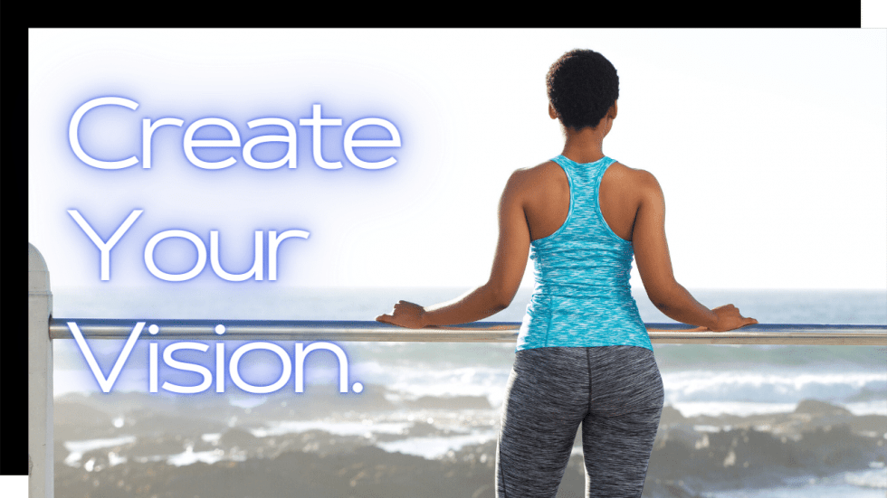 Phase Three, Lesson Four: Create Your Personal Vision - Transform with ...